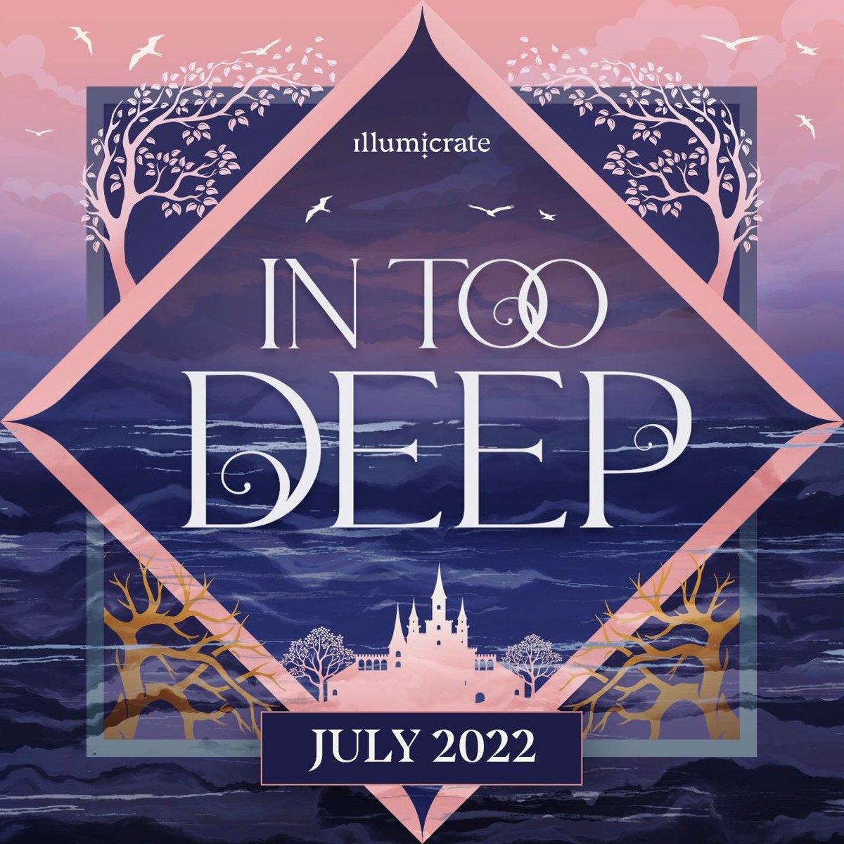 July 2022 - In Too Deep – Illumicrate