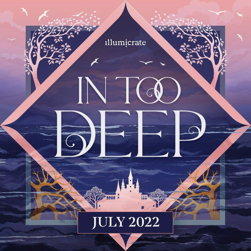 July 2022 - In Too Deep – Illumicrate